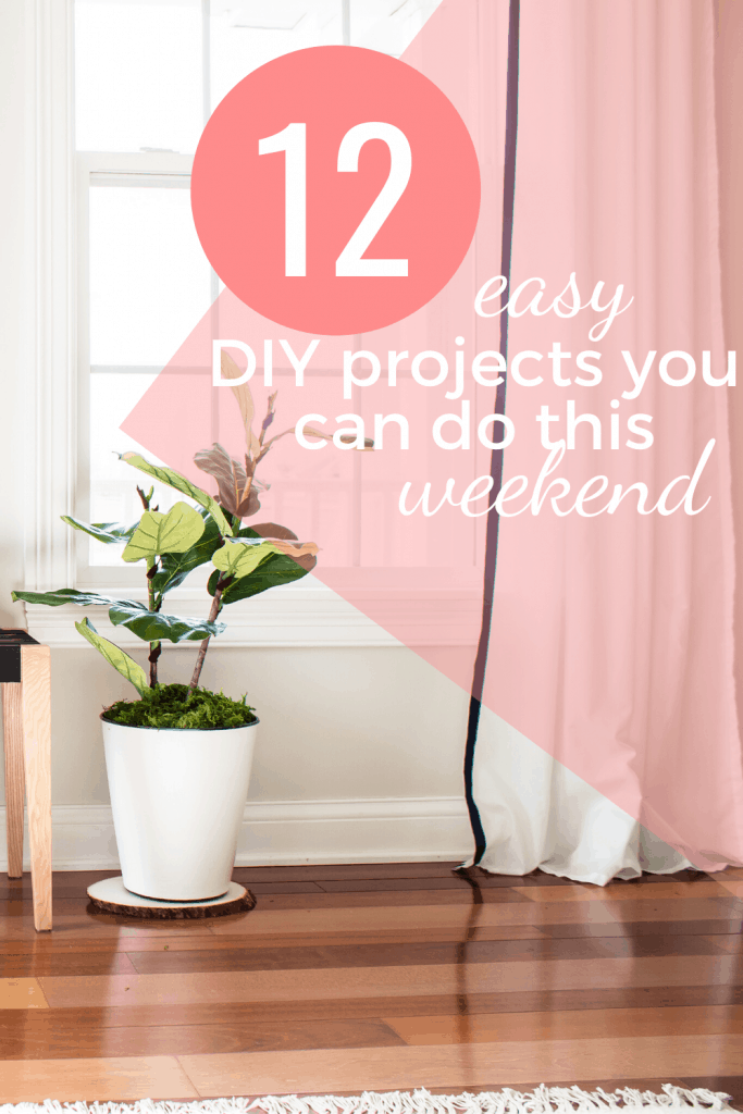 DIY Projects You Can Do In A Weekend
